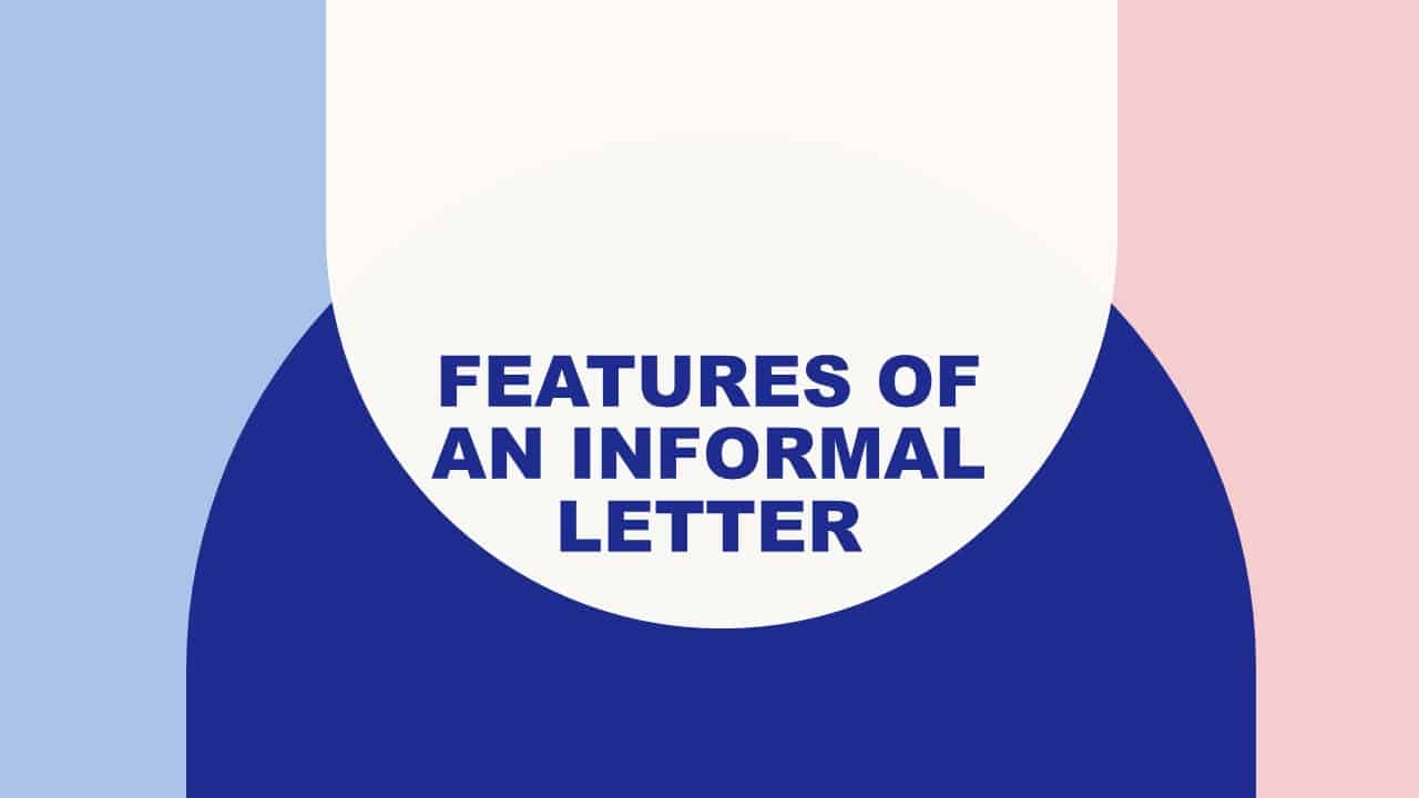 5 Features Of An Informal Letter With Format Servantboy